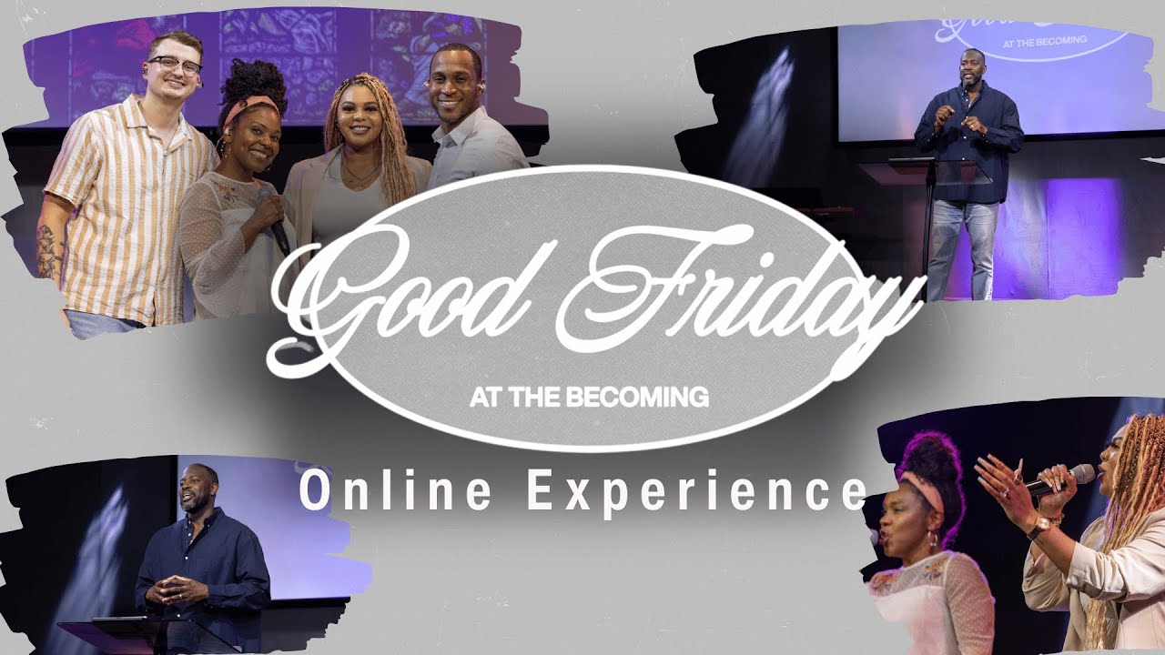Good Friday at The Becoming | Online Experience 2025 - YouTube