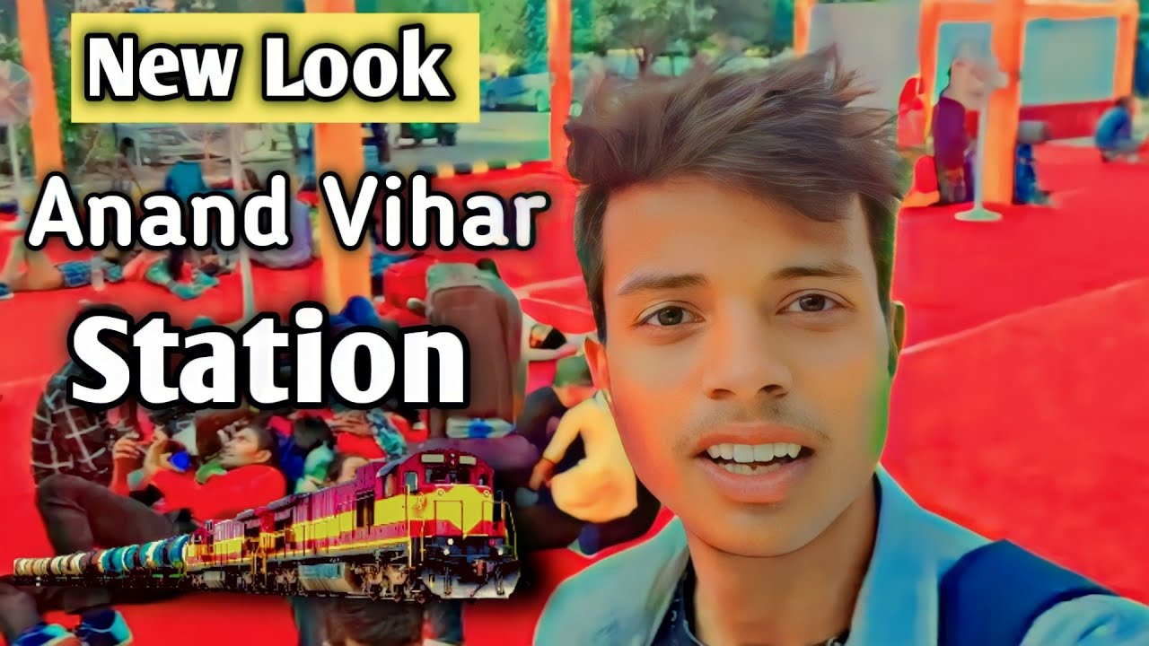 Delhi Anand vihar station || Anand vihar railway station || new look ...