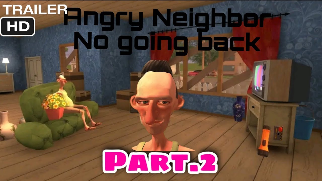 Angry Neighbor No going back (Part 2 trailer) - YouTube