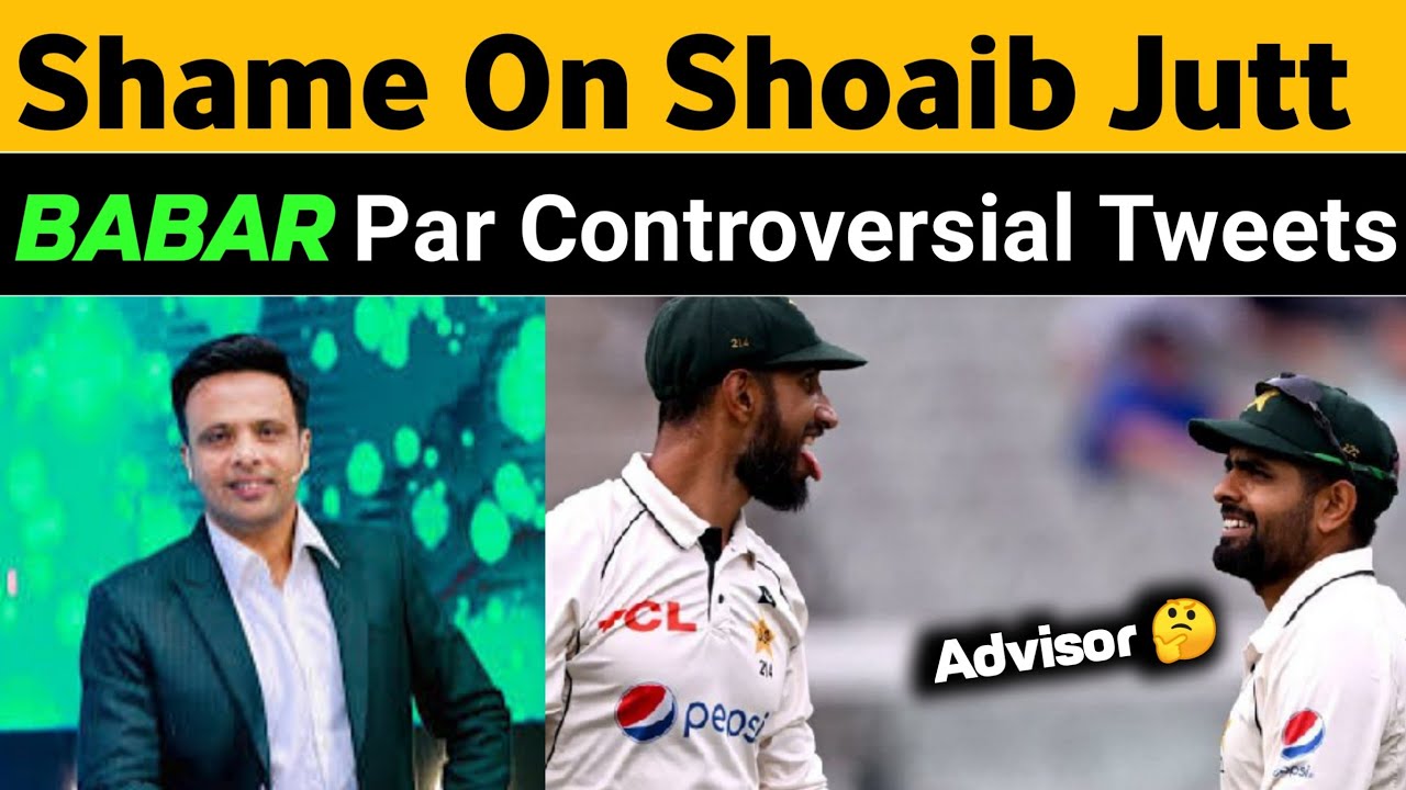 Shoaib Jutt Controversial Tweets On Babar & Shan Masood | Ghatiya Insan ...