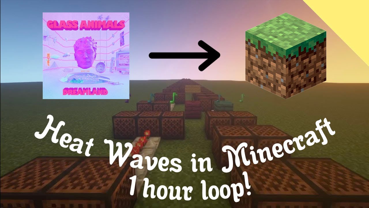 I made Heat Waves a 1 hour loop in Minecraft... [100 sub special part 2 ...