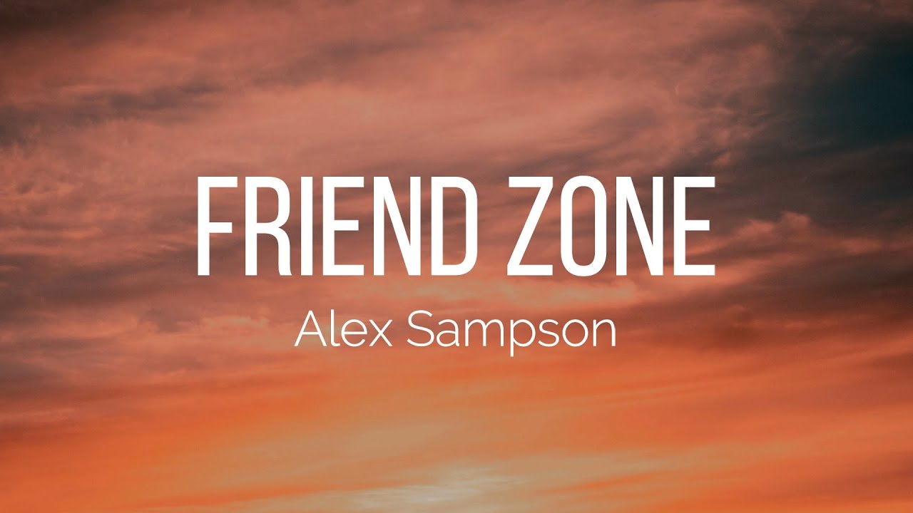 Alex Sampson - Friend Zone (Lyrics) - YouTube