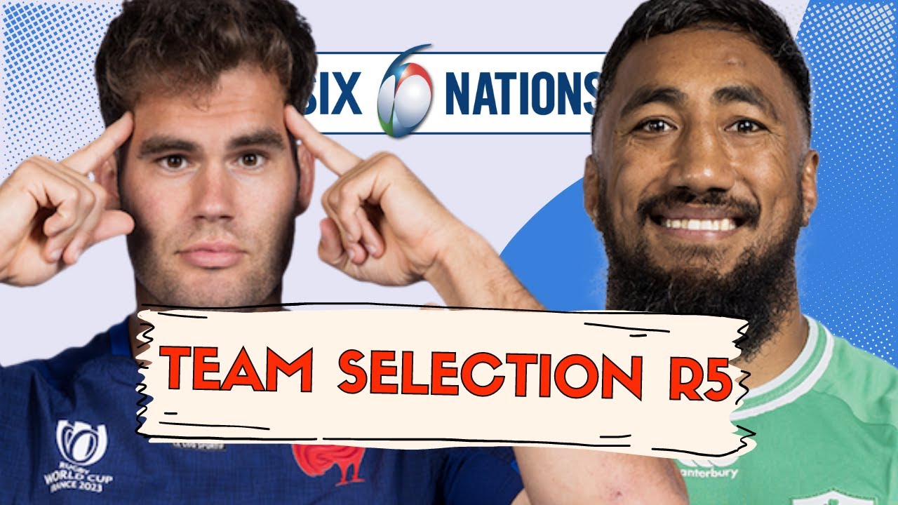 TEAM SELECTION ROUND 5 | GUINNESS SIX NATIONS FANTASY RUGBY 2024 - YouTube