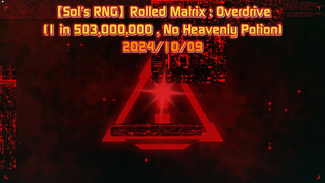 【Sol's RNG】 Rolled Matrix : Overdrive (1 in 503,000,000 , Era 9 : No ...