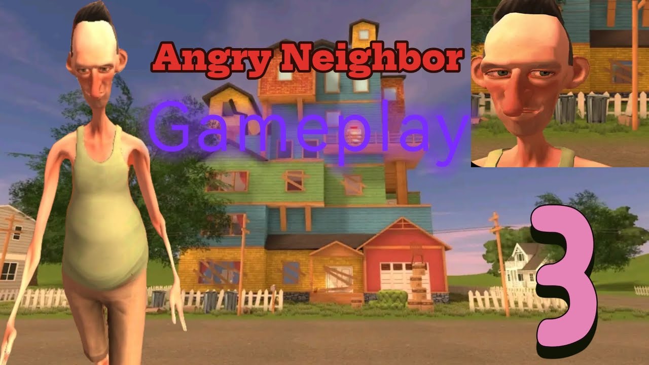 Angry Neighbor Gameplay Part 3 - YouTube