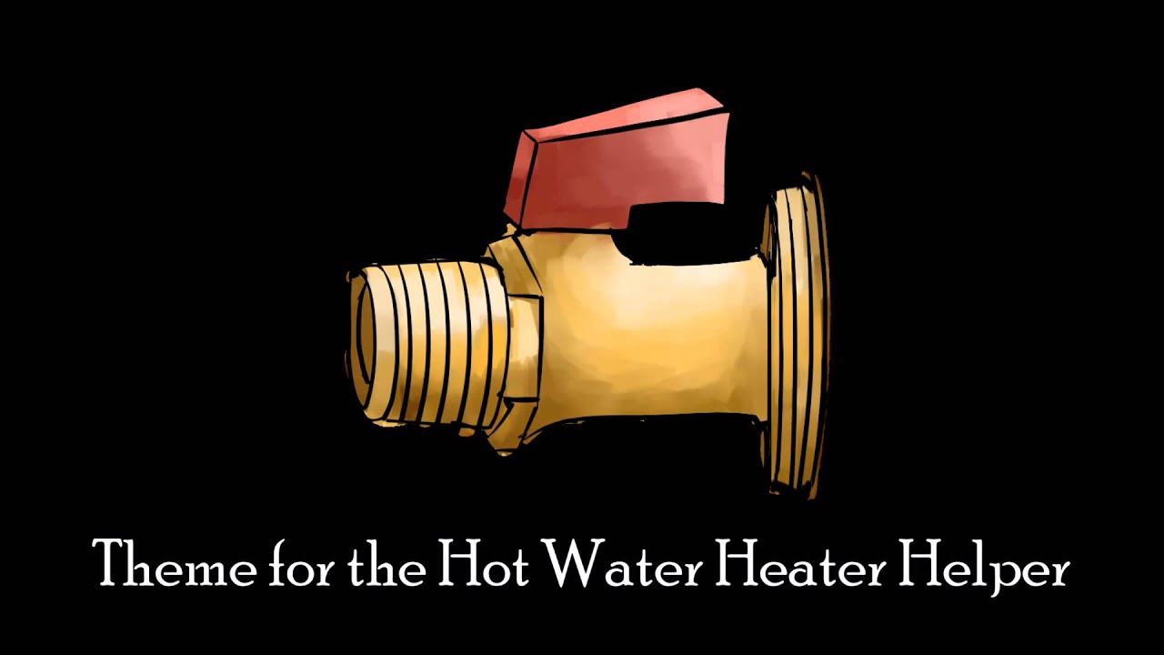 Theme for the Hot Water Heater Helper - YouTube