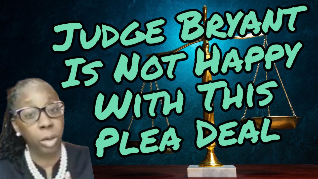 Judge Bryant Is Not Happy With This Plea Deal - YouTube