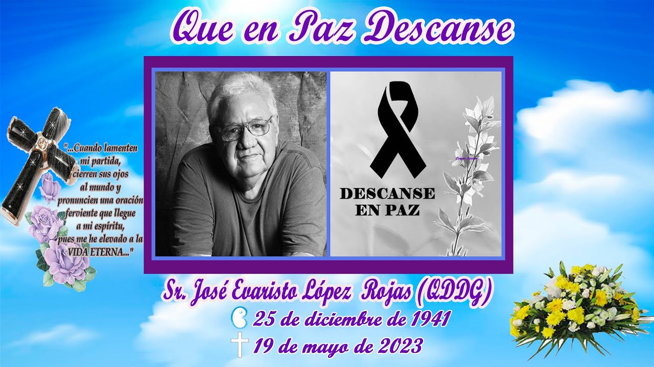 QUE EN PAZ DESCANSE JOSE EVARISTO LÓPEZ ROJAS - YouTube