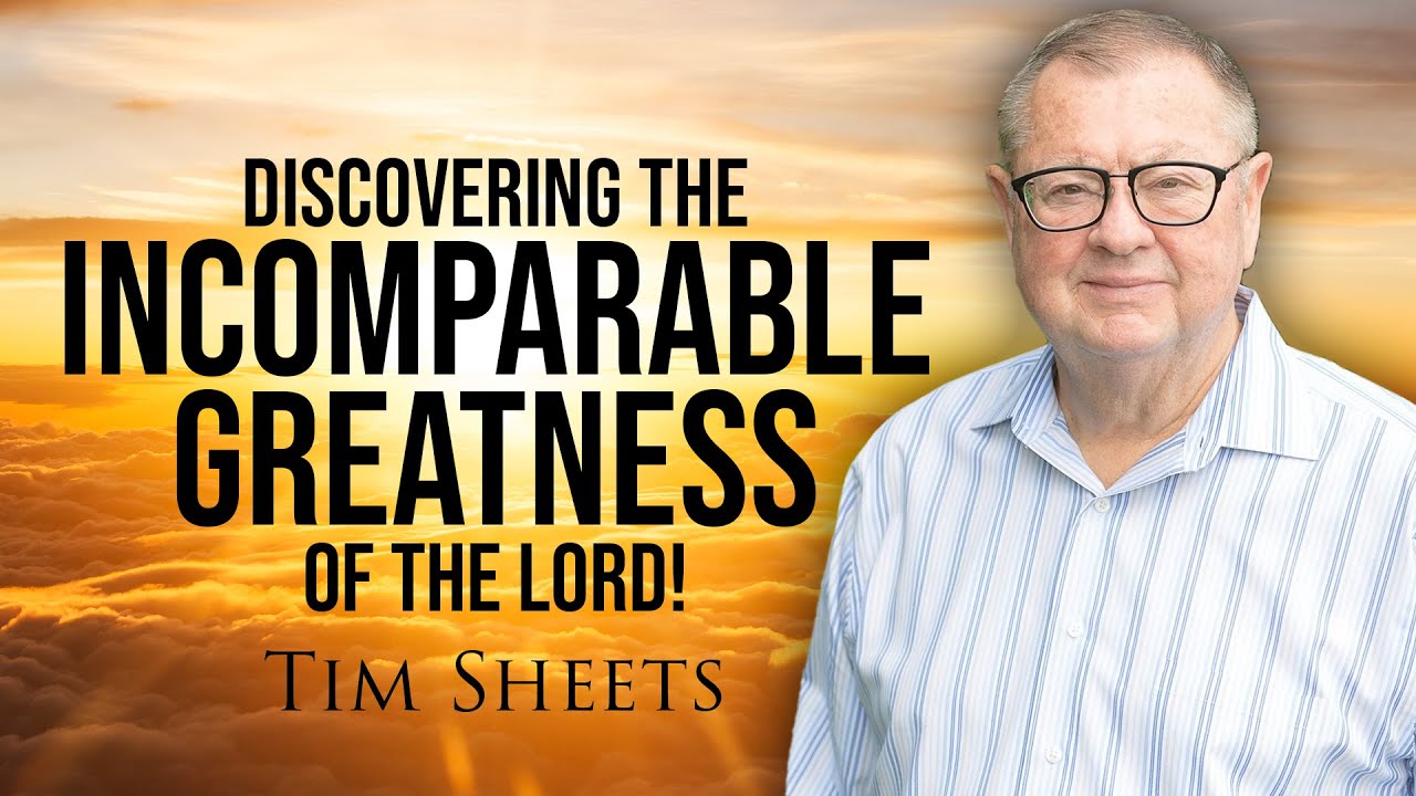 Discovering The Incomparable Greatness of the Lord! | Tim Sheets - YouTube