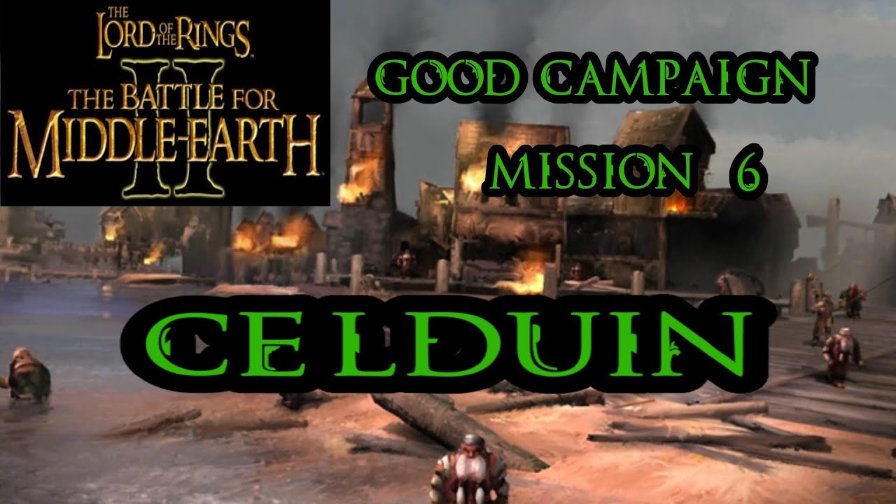 LOTR BFME II Good Campaign: Mission 6 - Celduin - YouTube