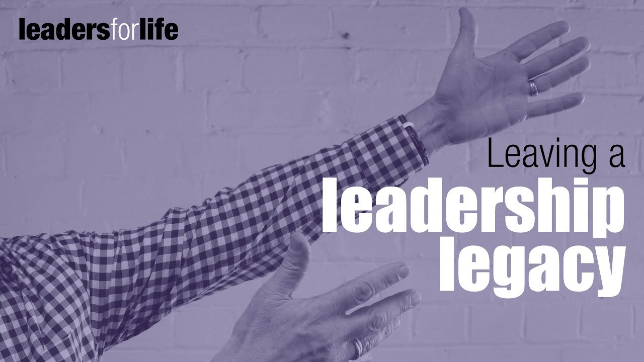 Leadership Skills Leaving A Leadership Legacy YouTube leadership-skills-leaving-a-leadership-legacy-youtube