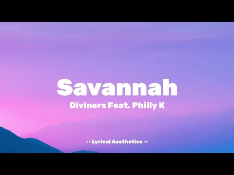 Savannah - Diviners Feat. Philly K - Lyrics - Lyrical Aesthetics - YouTube