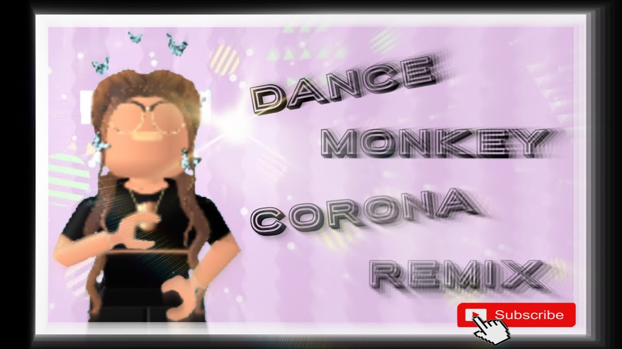 DANCE MONKEY” | CORONA REMIX | ROBLOX MYSIC VIDEO | Hisloveline - YouTube