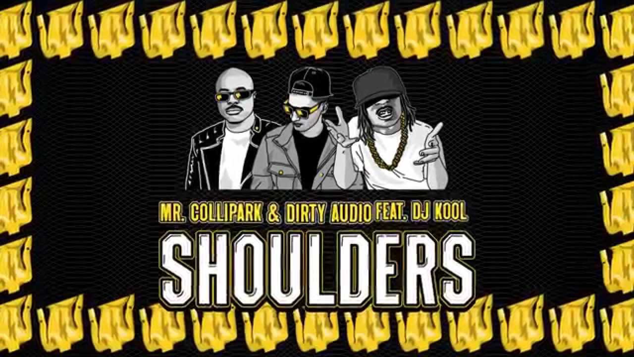 Mr. Collipark & Dirty Audio - Shoulders (feat. DJ Kool) (Audio) | Dim ...