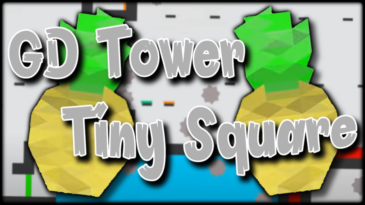 GD Tower Tiny Square by liamiamliam (Hard Platformer Demon) - Geometry ...