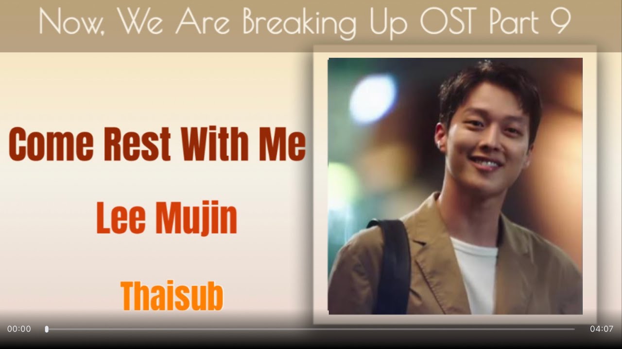 (Lyrics/Thaisub) Lee Mujin - Come Rest With Me / Now, We are Breaking ...