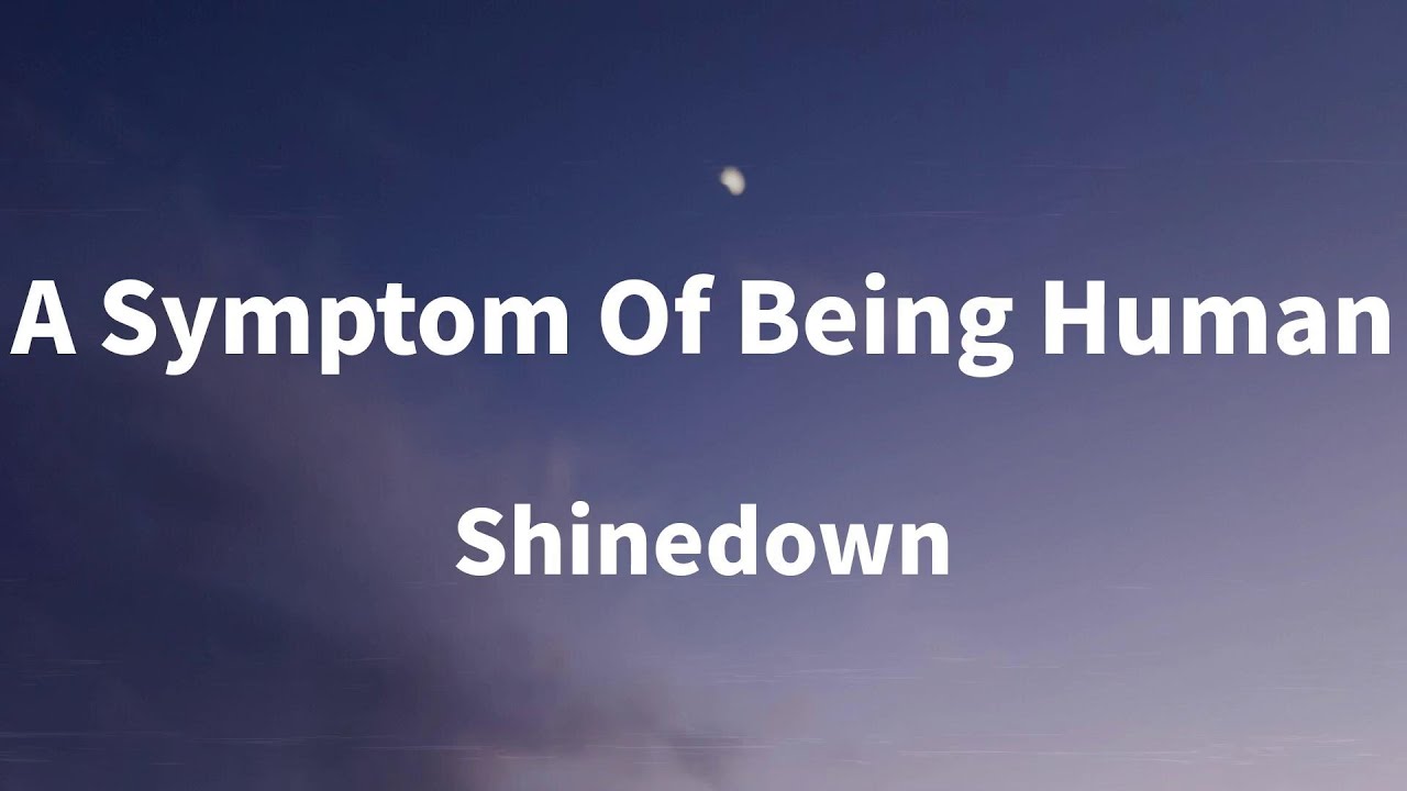 Shinedown - A Symptom Of Being Human (Lyrics) - YouTube