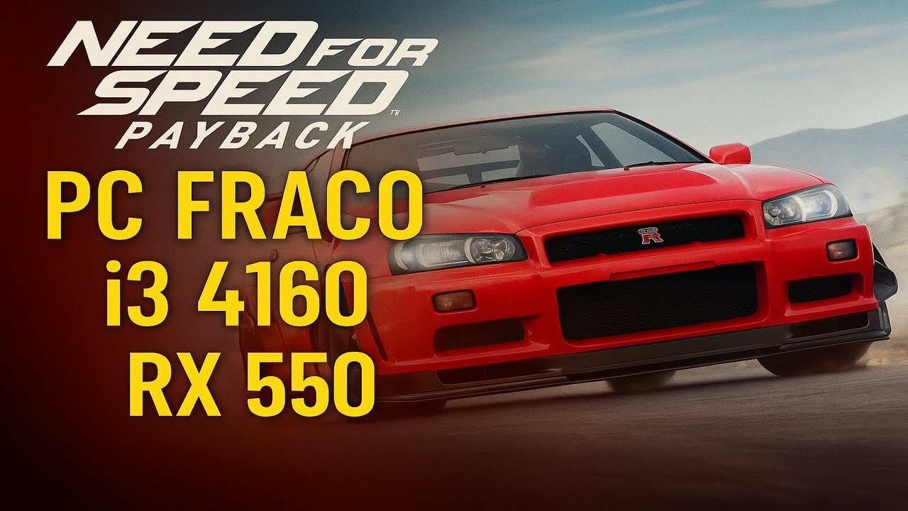 Testando Need For Speed Payback no PC Fraco RX 550 e i3 4160 Desempenho ...