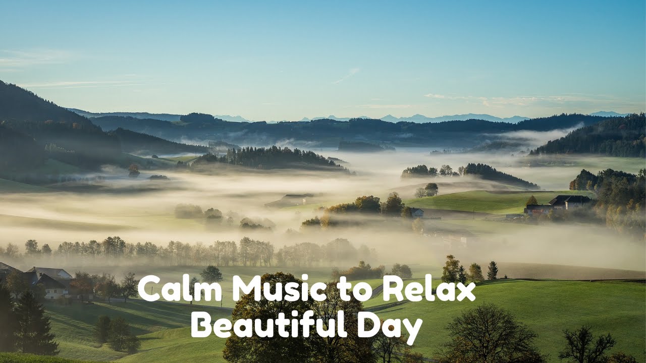 Calm Music to Relax - Beautiful Day - YouTube