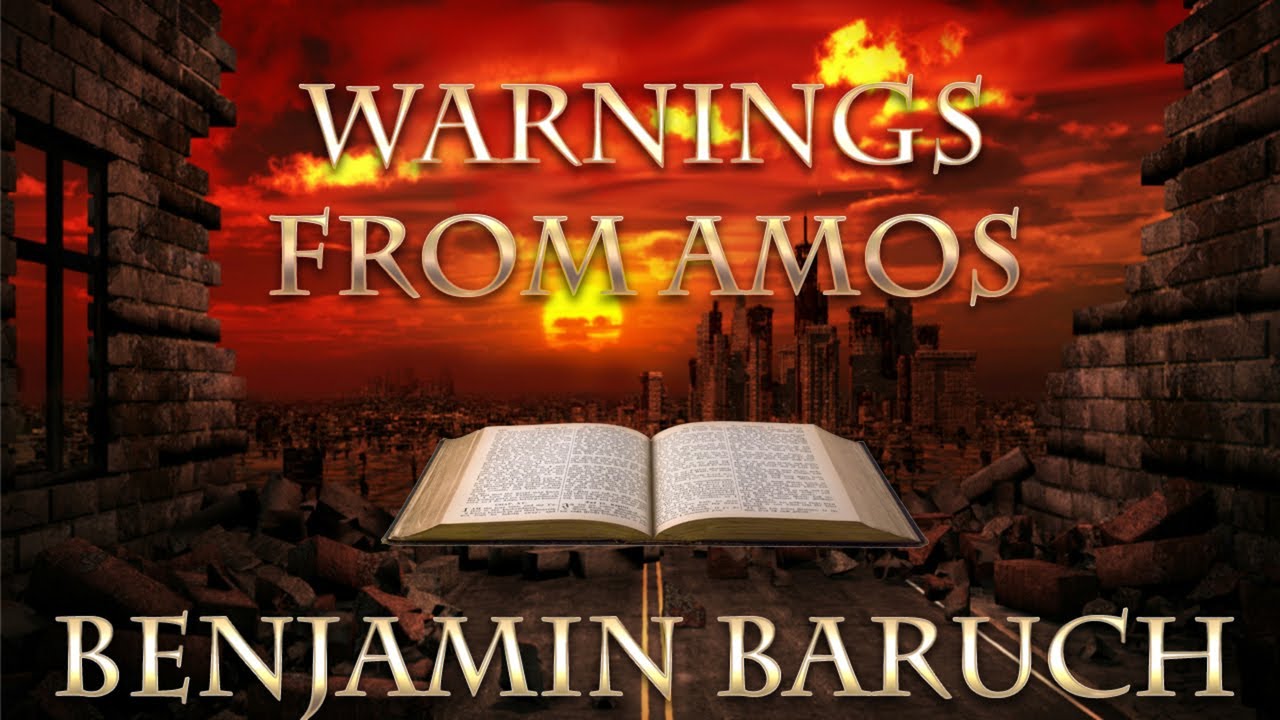 Warnings From Amos with Benjamin Baruch - YouTube