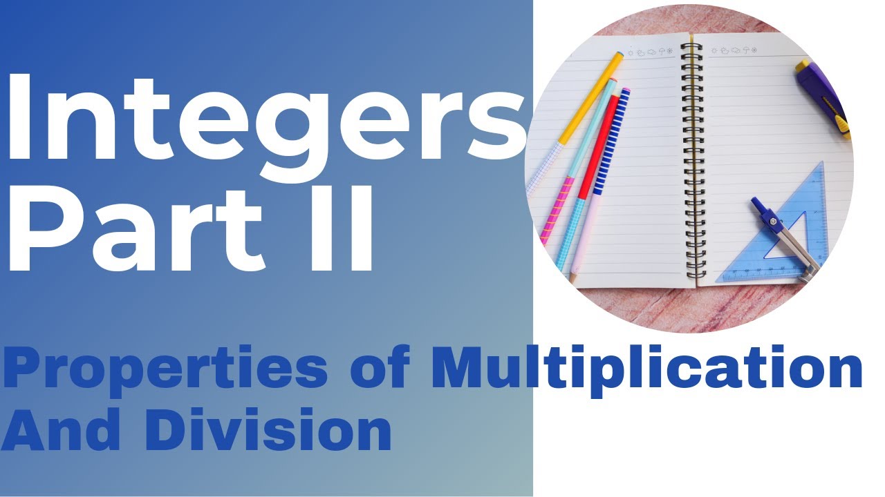 Integers Part II / Properties of Multiplication And Division of ...