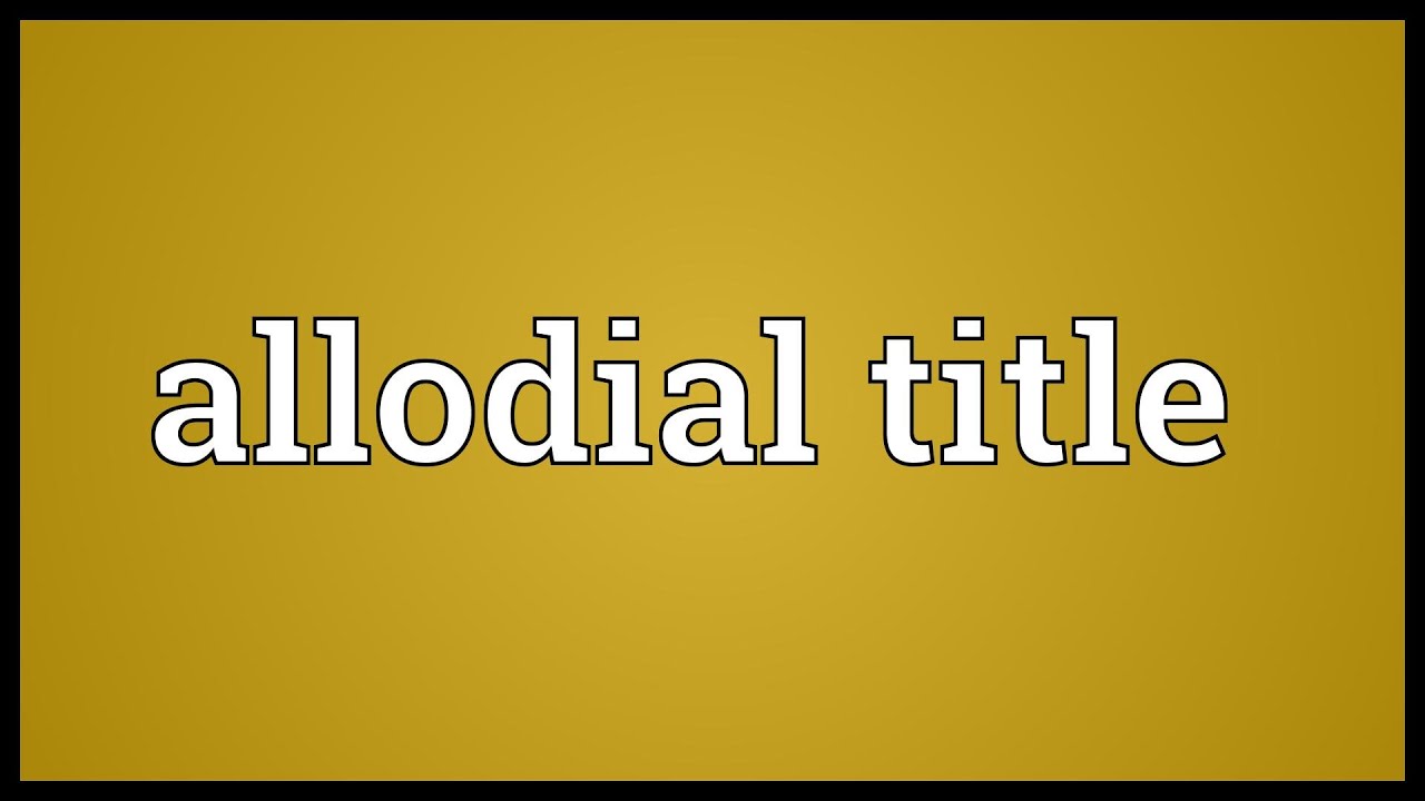 Allodial Title Meaning YouTube allodial-title-meaning-youtube
