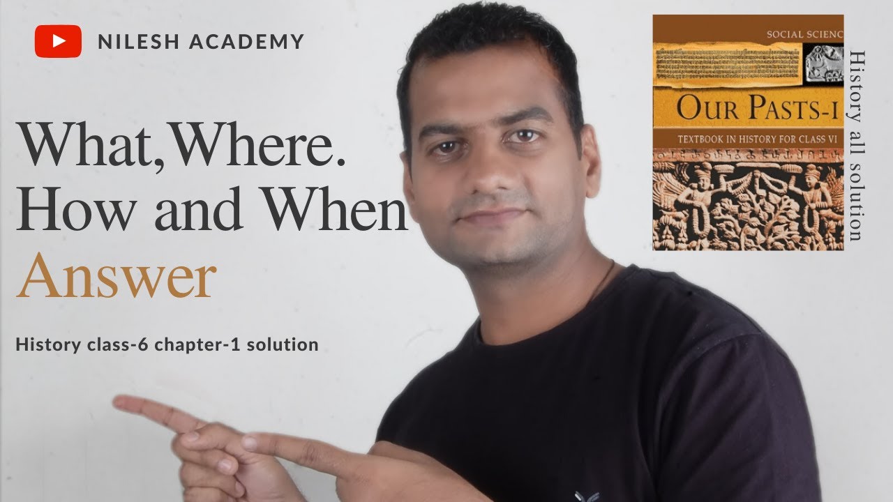 Ncert Answer Chapter 1 Class 6 History What where how And When Solution ncert-answer-chapter-1-class-6-history-what-where-how-and-when-solution