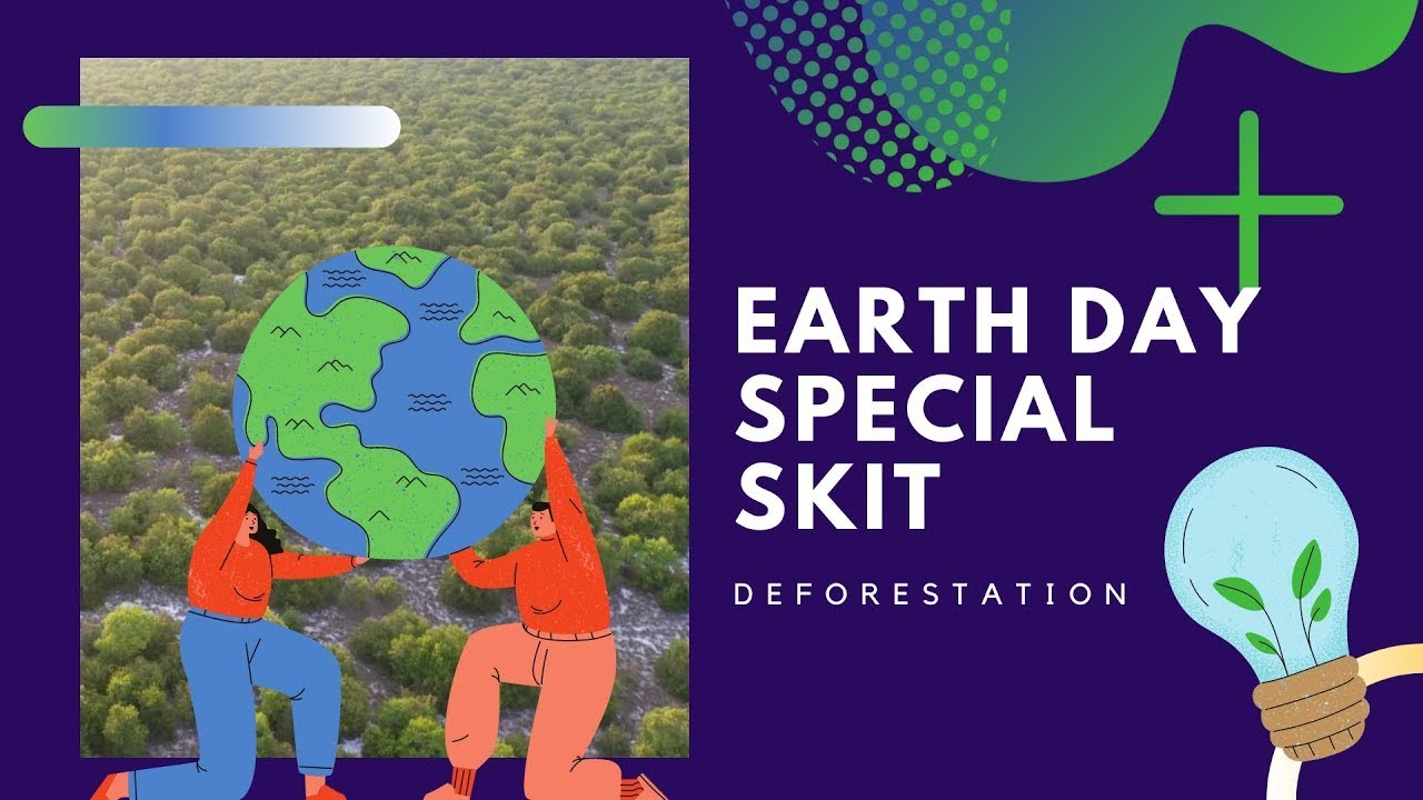 Earth Day Special Skit - Deforestation - YouTube