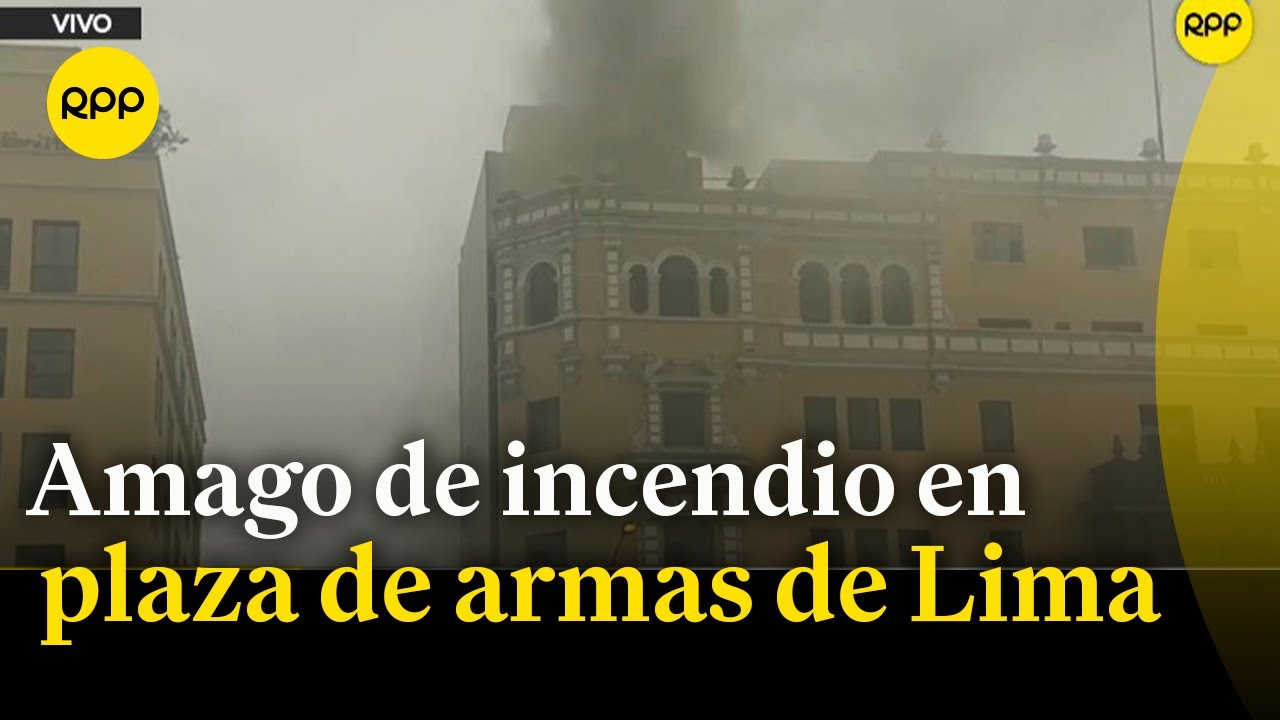 PLAZA DE ARMAS: se registra amago de incendio en el Cercado de Lima ...