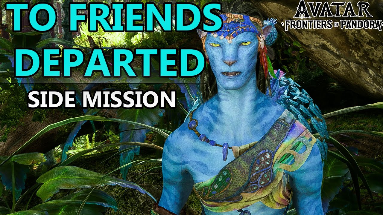 To Friends Departed - Side Mission AVATAR FRONTIERS OF PANDORA PS5 ...