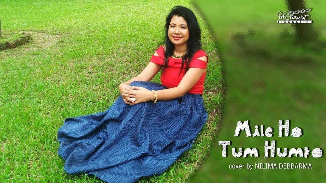 Mile Ho Tum Humko_ cover by- Nilima Debbarma 1080HD - YouTube