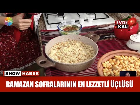 Ramazan sofralarının en lezzetli üçlüsü