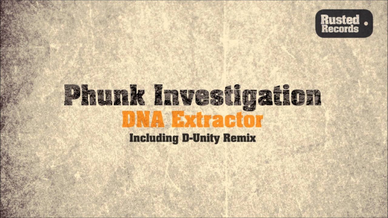 Phunk Investigation - DNA Extractor (Original Mix) - YouTube