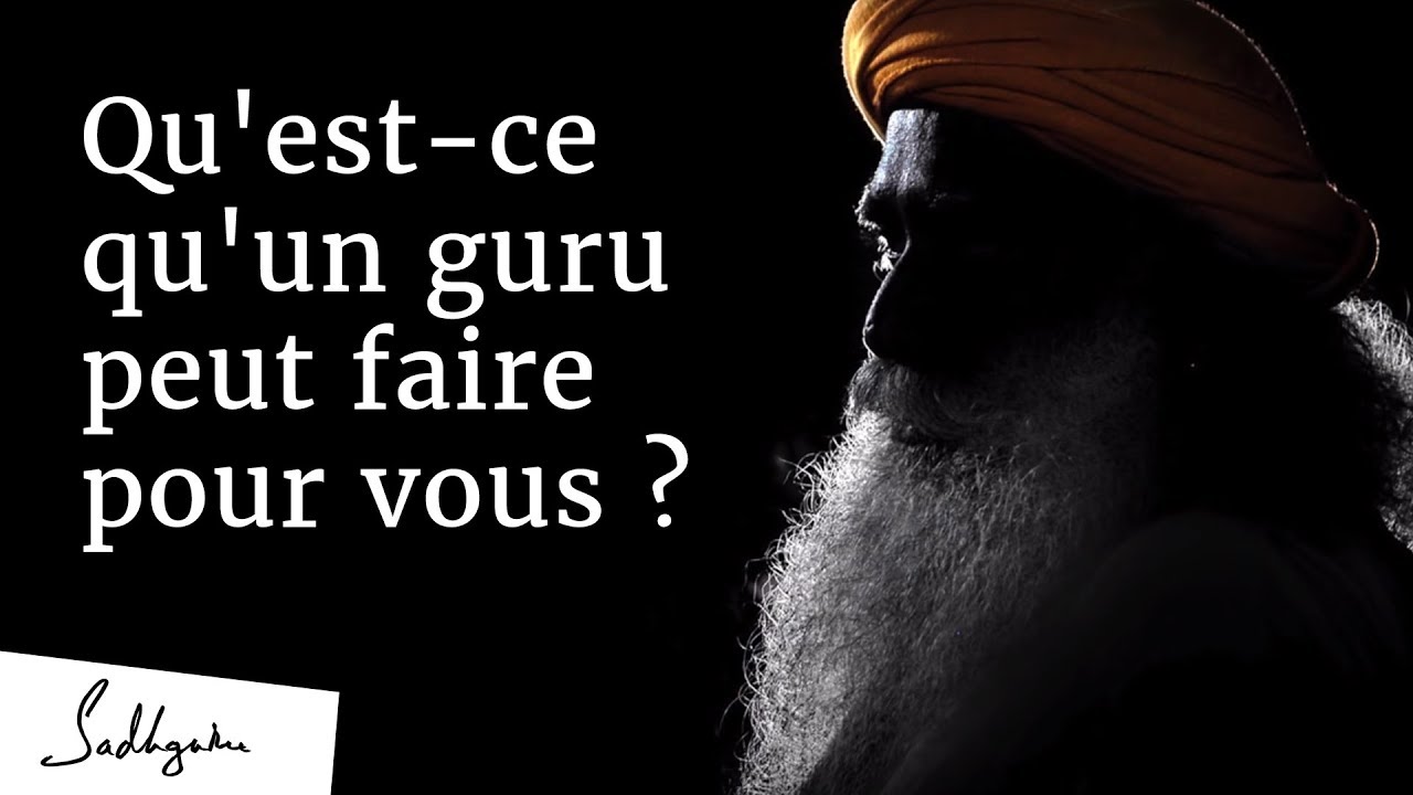 Qu'est ce qu'un guru peut faire pour vous ? | Sadhguru Français - YouTube