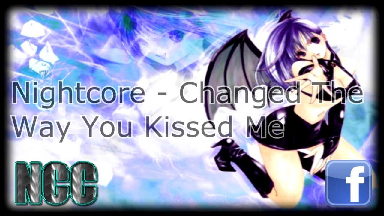 Nightcore - Changed The Way You Kissed Me ( Remix ) - YouTube