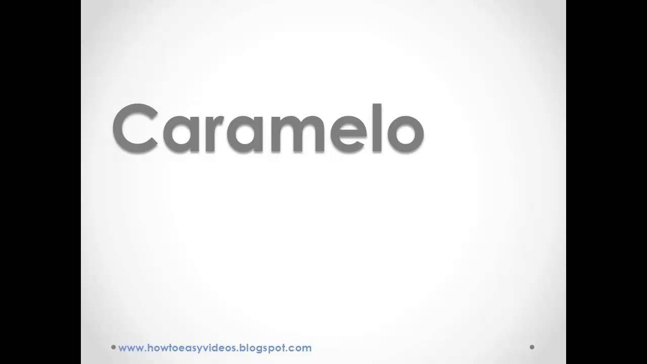 How to pronounce or say Caramelo - YouTube