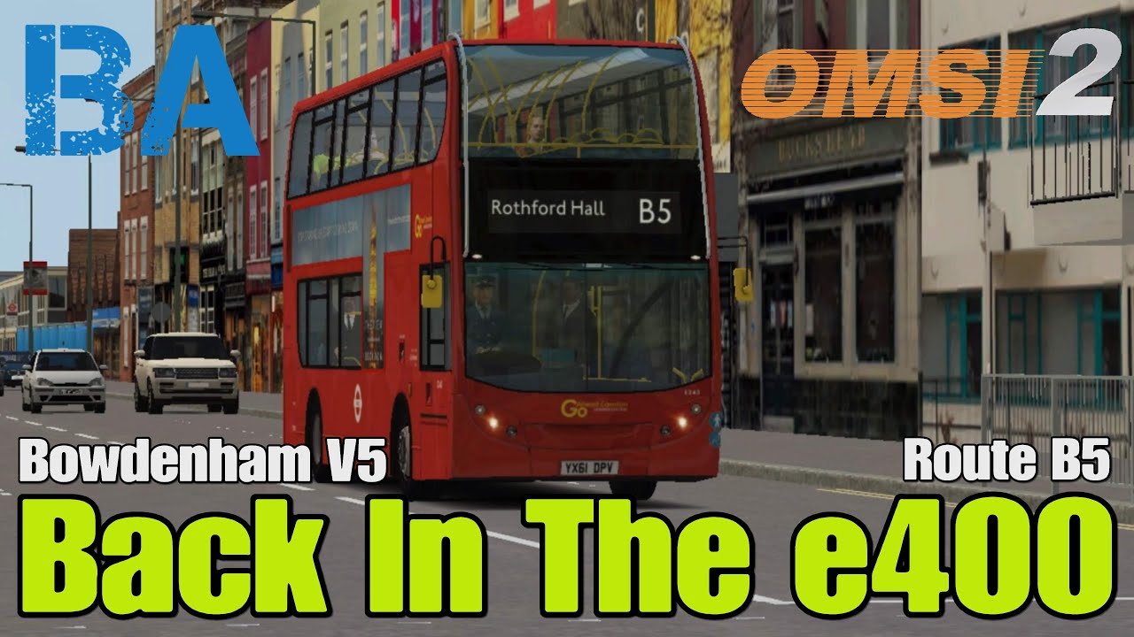 Back In The e400 - Route B5 - Bowdenham V5 - OMSI 2 - YouTube