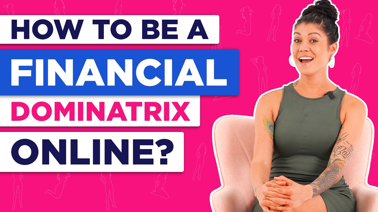 How to Be a Financial Dominatrix Online - YouTube