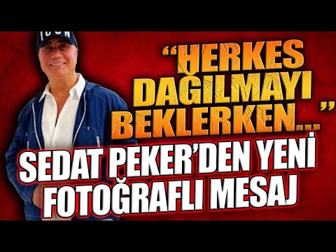 SEDAT PEKER’DEN YENİ FOTOĞRAFLI MESAJ HERKES DAĞILMAYI BEKLERKEN