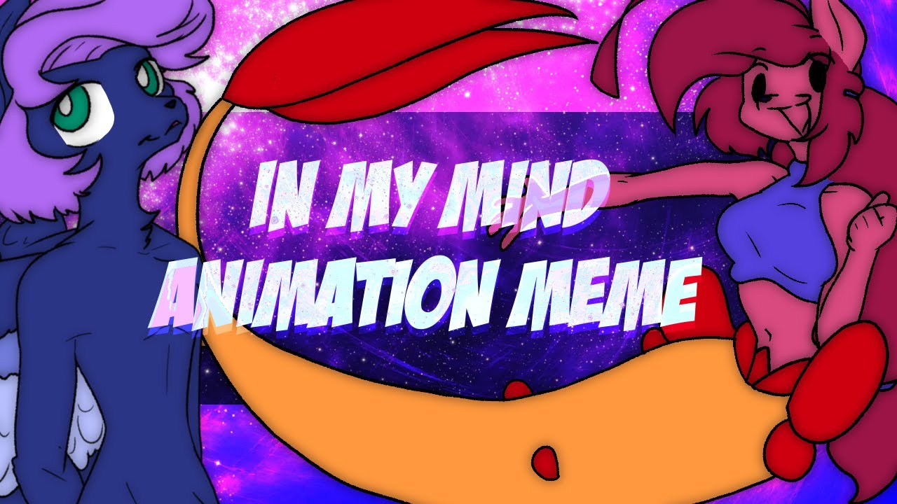 IN MY MIND | Animation Meme - YouTube