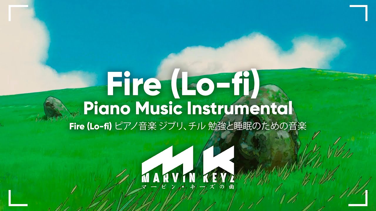Fire (Lo-fi) 🥝 Piano Music Ghibli 🌺 Chill Music for study and sleep ...
