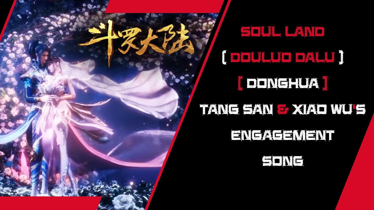Soul Land ( Donghua ) Tang San & Xiao Wu's Engagement Song (With you-(与你) by Tan Wei Wei) - YouTube