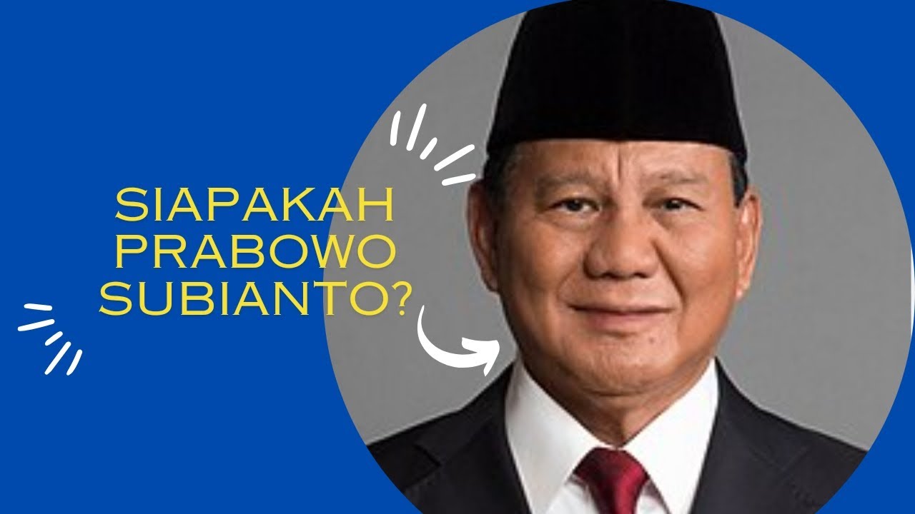 SIAPAKAH PRABOWO SUBIANTO? - YouTube