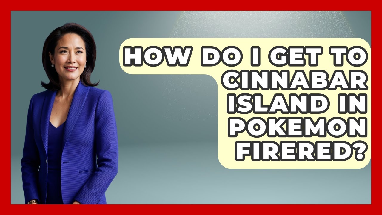 How Do I Get To Cinnabar Island In Pokemon FireRed? - The Trainers ...