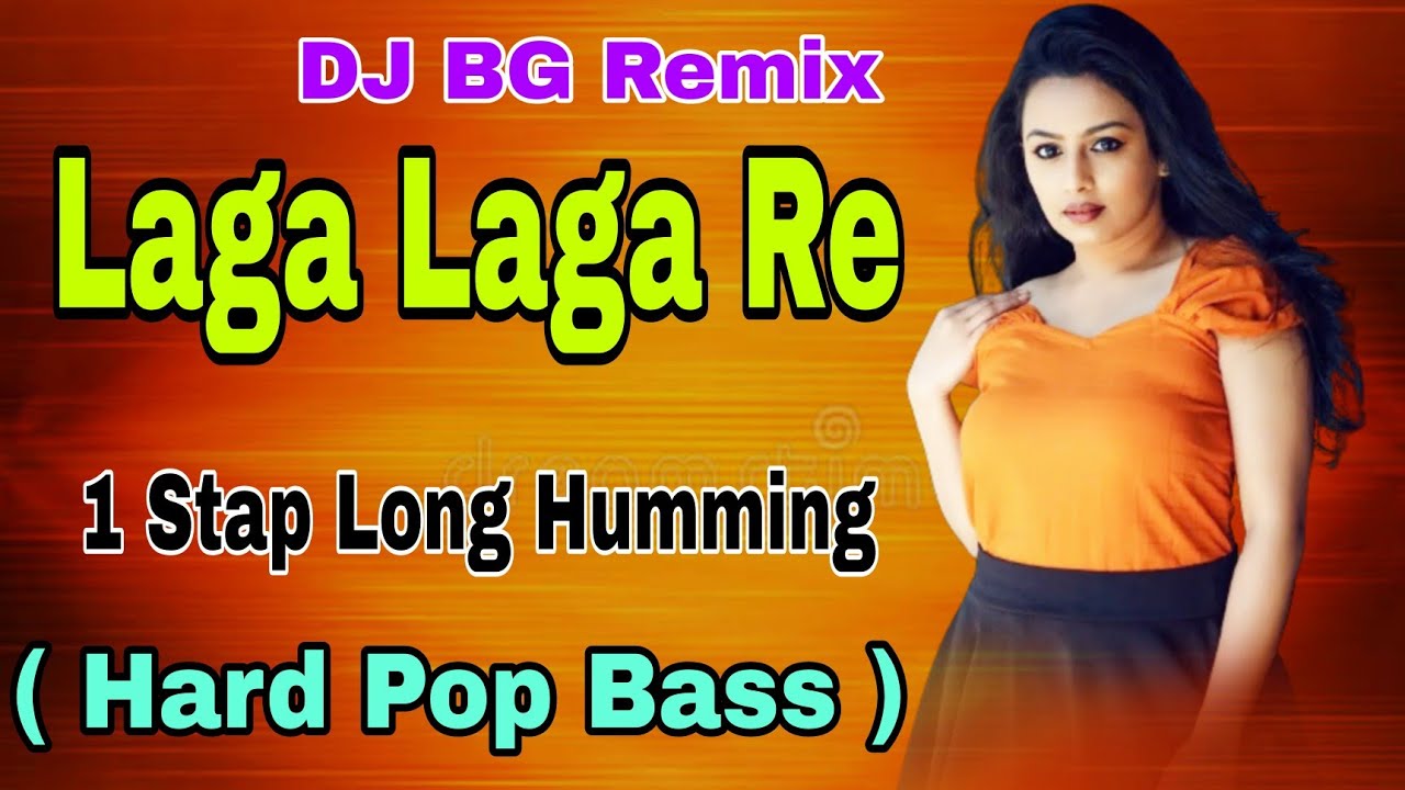 Laga Laga Re || Pop Bass 1 Stap Long Humming Vibration 💞 DJ BG Remix 💞 ...