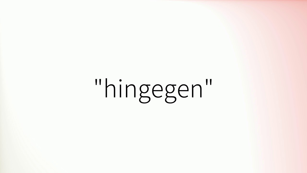 Wie man 'Hingegen' auf Deutsch auspricht - YouTube