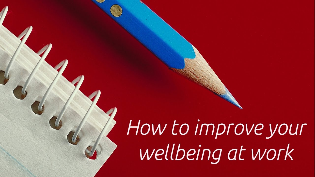 How to improve your wellbeing at work - YouTube