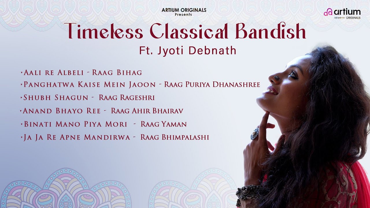 Timeless Classical Bandish (ft. Jyoti Debnath) | Artium Originals | Hindustani Classical - YouTube