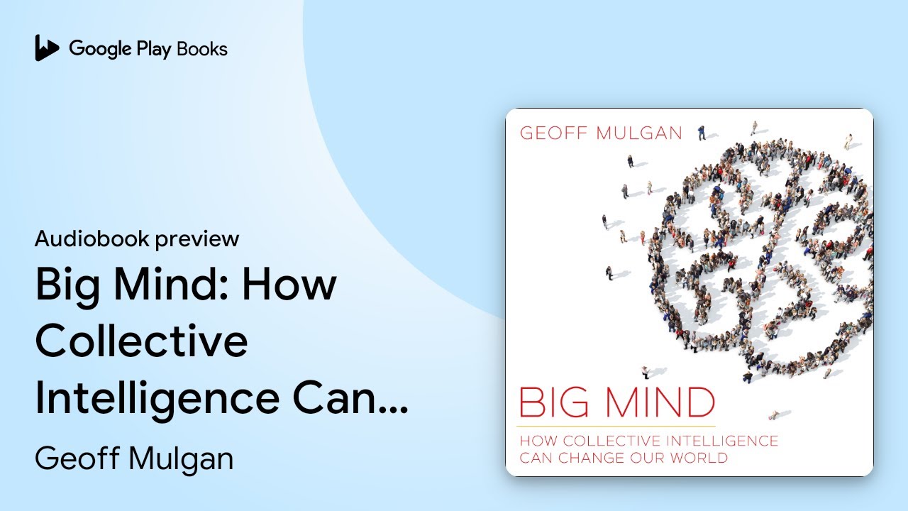 Big Mind: How Collective Intelligence Can… by Geoff Mulgan · Audiobook ...