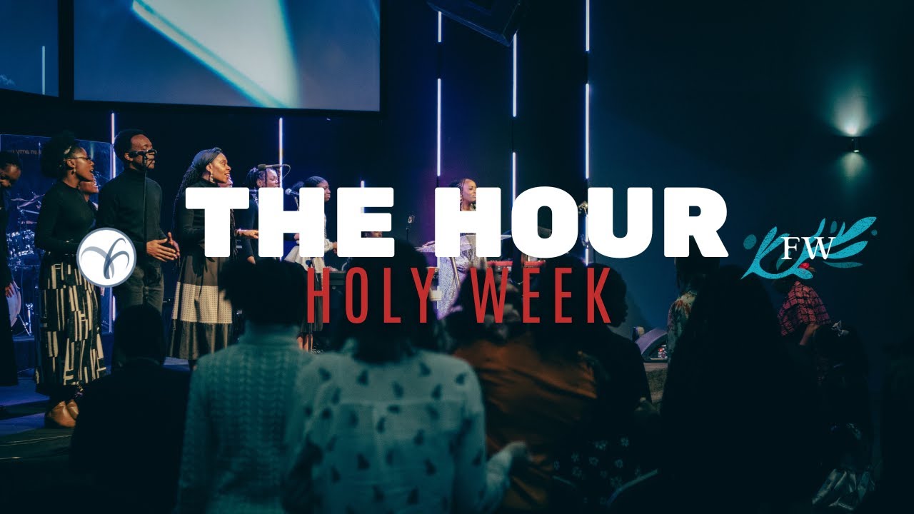"THE HOUR" Holy Week Worship Night @fountainworship - YouTube